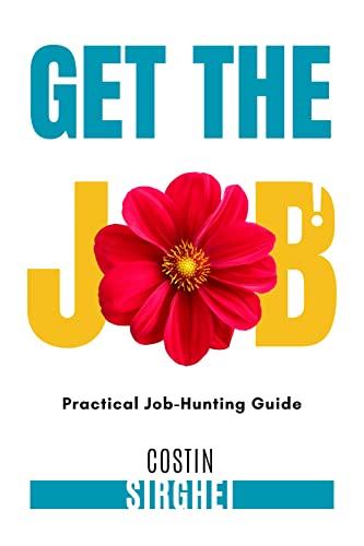 Amazon.com: GET THE JOB! Practical Job-Hunting Guide eBook : Sirghei ...
