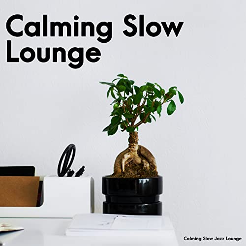 Amazon.com: Calming Slow Lounge : Calming Slow Jazz Lounge: Digital Music