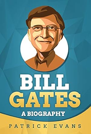 Bill Gates: A Biography eBook : Evans, Patrick : Amazon.in: Kindle Store