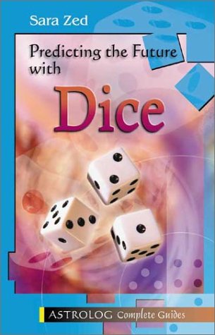 Predicting the Future with Dice (Complete Guides series): Zed, Sara ...