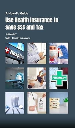 Amazon.com: A Guide To Use Health Insurance To Save Dollars And Tax ...