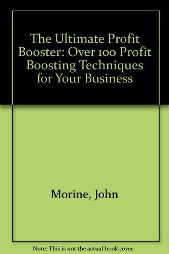 The Ultimate Profit Booster: Over 100 Profit Boosting Techniques for ...