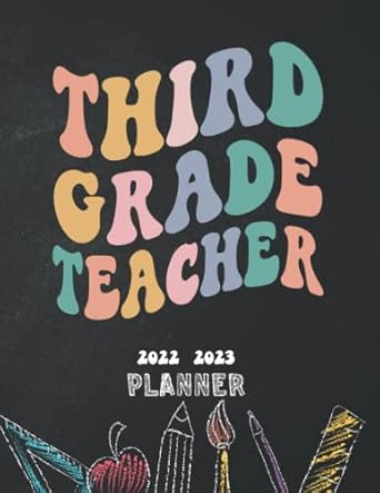 3rd Grade Teacher 2022-2023 Planner: Monthly and Weekly Class Organizer ...