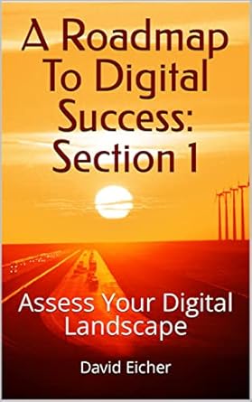 A Roadmap To Digital Success: Section 1: Assess Your Digital Landscape ...