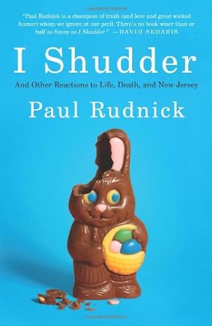 I Shudder: And Other Reactions to Life, Death, and New Jersey: Rudnick ...