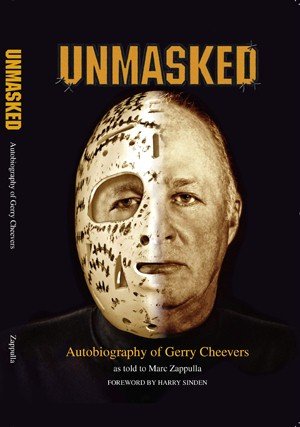Unmasked: Gerry Cheevers: 9780984384532: Amazon.com: Books