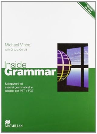 Inside grammar. English grammar for Pet and Fce. Student's book ...