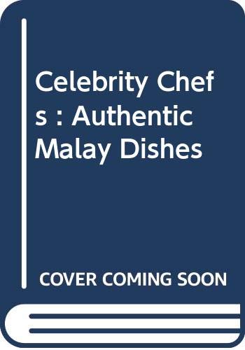 Celebrity Chefs : Authentic Malay Dishes: Unknown: 9789812321251 ...