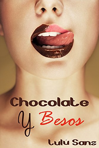 Chocolate y Besos (Spanish Edition) - Kindle edition by Sanz, Lulú. Literature & Fiction Kindle ...