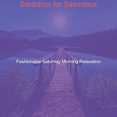 Backdrop for Saturdays de Fashionable Saturday Morning Relaxation en ...