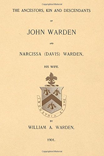 The Ancestors, Kin and Descendants of John Warden and Narcissa (Davis ...