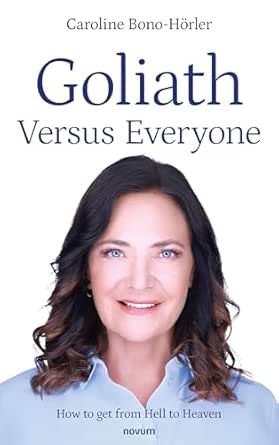 Goliath Versus Everyone: How to get from Hell to Heaven - Kindle ...