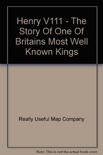 Henry V111 - The Story Of One Of Britains Most Well Known Kings: Really ...