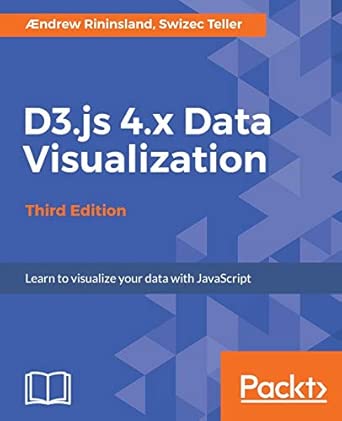D3.js 4.x Data Visualization - Third Edition: Learn to visualize your ...