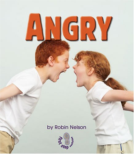 Angry (First Step Nonfiction): Nelson, Robin: 9780822538875: Amazon.com ...