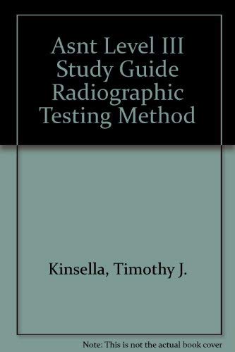 Asnt Level III Study Guide Radiographic Testing Method: Kinsella ...