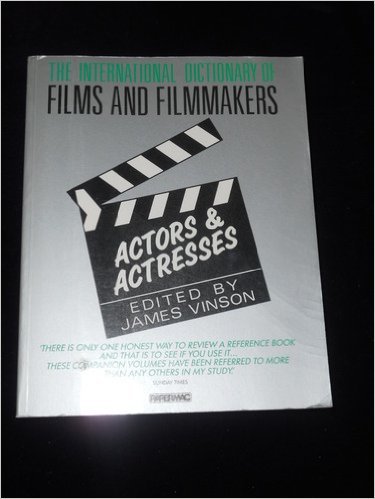 The International Dictionary of Films and Filmmakers: Vol.3: Actors and ...