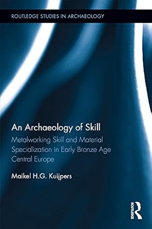 An Archaeology of Skill: Metalworking Skill and Material Specialization ...