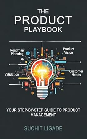 The Product Playbook: Your Step-By-Step Guide to Product Management eBook : Ligade, Suchit ...