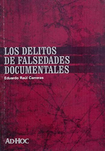 Los delitos de falsedades documentales (Spanish Edition): Carreras, Eduardo Raúl: 9789508941244 ...