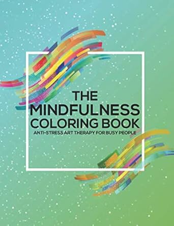 The Mindfulness Coloring Book Anti-Stress Art Therapy For Busy People ...