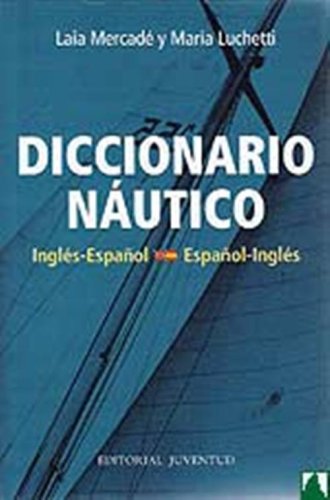 Diccionario Nautico Ingles - Espanol / Espanol - Ingles : English to ...