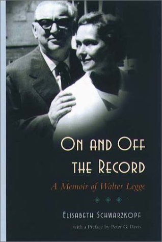 On and Off the Record: A Memoir of Walter Legge: Schwarzkopf, Elisabeth ...