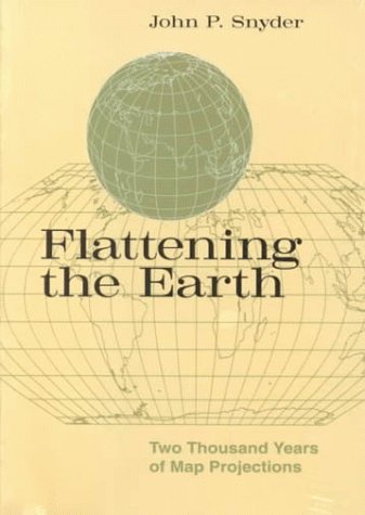 Flattening the Earth: Two Thousand Years of Map Projections: Snyder ...