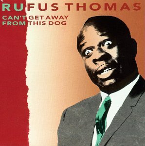 Thomas, Rufus - Can't Get Away From the Dog - Amazon.com Music