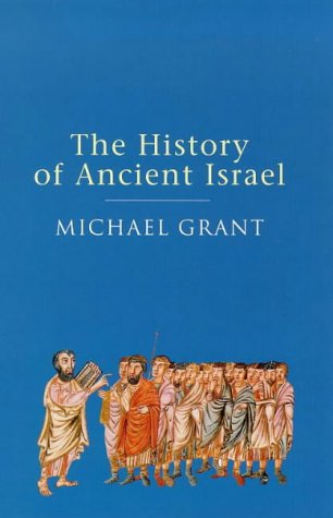 The History of Ancient Israel: Amazon.co.uk: Grant, Michael ...