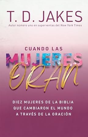 Buy Cuando las mujeres oran / When Women Pray: Diez Mujeres De La ...