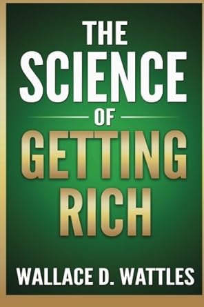 The Science of Getting Rich: Amazon.co.uk: Wattles, Wallace D ...