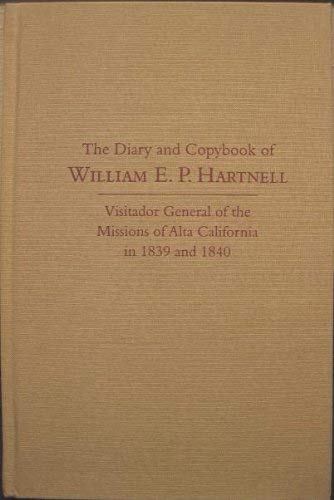 The Diary and Copybook of William E. P. Hartnell: Visitador General of ...