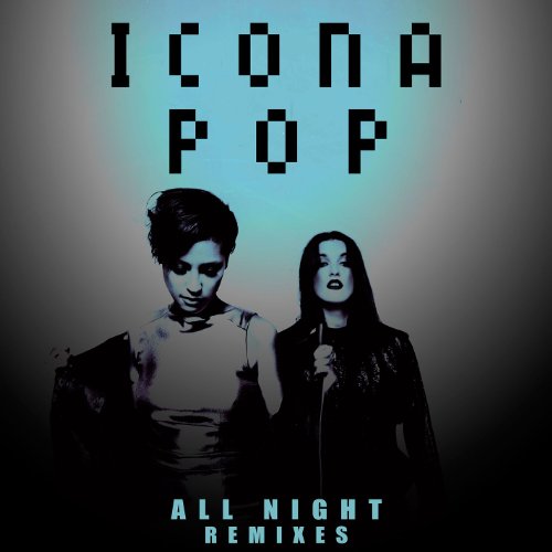 All Night (Crazibiza Remix) [Radio Edit] song by Icona Pop from All ...