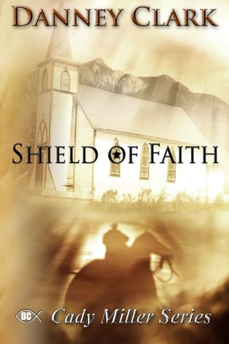 Shield of faith (Cady Miller series): clark, danney f, Roberts, Kelly ...