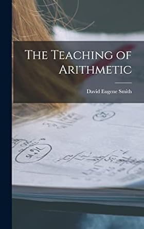 The Teaching of Arithmetic: Smith, David Eugene: 9781017948356: Amazon ...