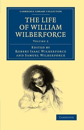 Amazon.com: The Life of William Wilberforce (Cambridge Library ...