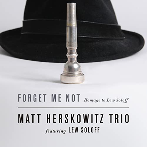 Play Forget Me Not: Homage to Lew Soloff by Matt Herskowitz Trio feat ...