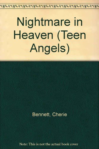 Nightmare in Heaven (Teen Angels): Bennett, Cherie, Gottesfeld, Jeff ...