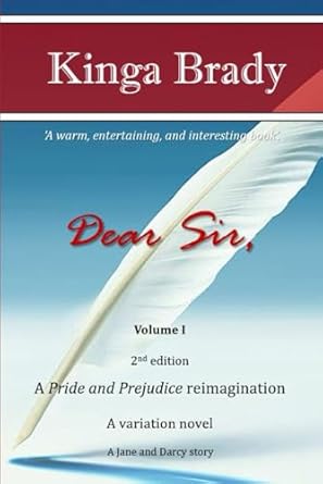 Dear Sir, - Volume I: A Pride and Prejudice variation novel: Brady, Kinga, Church, Dolores ...
