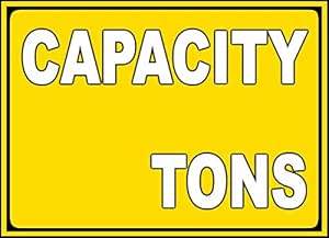 Amazon.com: Traffic & Warehouse Signs - Capacity (Tons) Sign 12 x 8 ...
