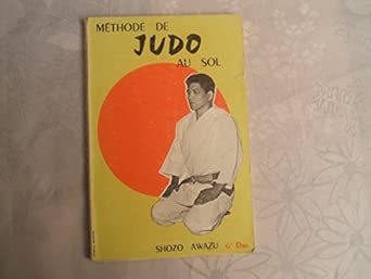 Méthode de Judo au sol : Shozo Awazu: Amazon.co.uk: Books