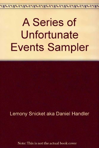 A Series of Unfortunate Events Sampler: Lemony Snicket aka Daniel ...