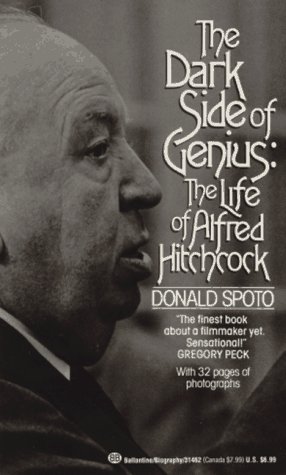 The Dark Side of Genius: The Life of Alfred Hitchcock: Spoto, Donald ...