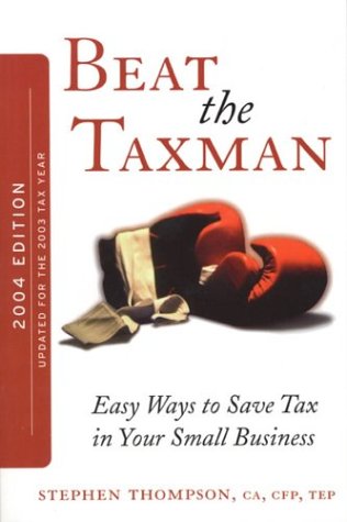 Beat the Taxman: Easy Ways to Save Tax in Your Small Business: Thompson ...