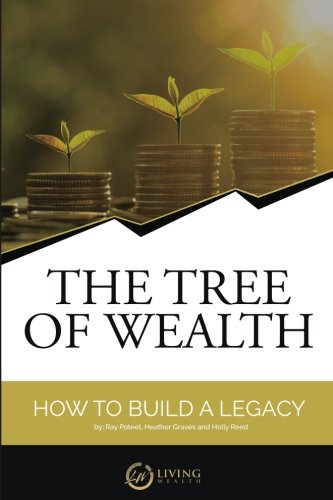The Tree of Wealth: How To Build A Legacy: Poteet, Raymond, Reed, Holly ...