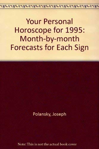 Your Personal Horoscope 1995: Month by Month Forecasts for Every Sign ...