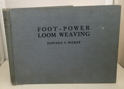 Foot-power Loom Weaving: Edward F. Worst: Amazon.com: Books