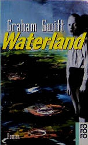 Waterland: Amazon.co.uk: Swift, G: 9783499222474: Books