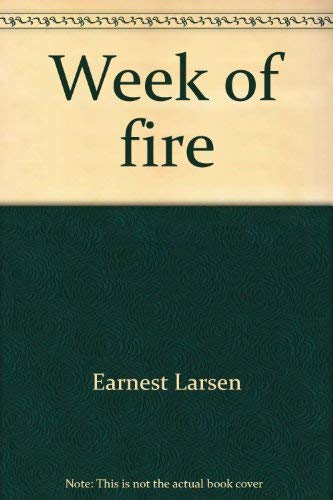 Week of fire: Larsen, Earnest: 9780809187553: Amazon.com: Books